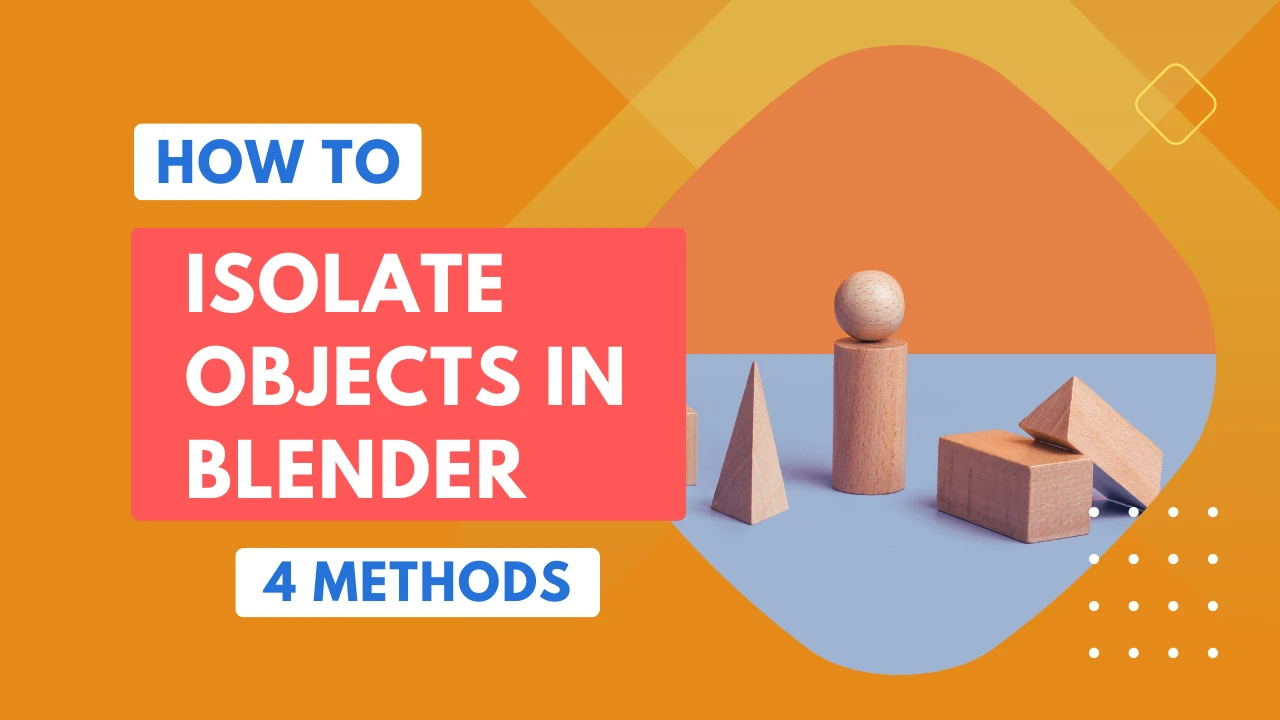 4 Methods To Isolate Objects In Blender Egneva Designs